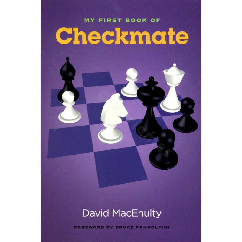 MacEnulty - My First Book of Checkmate - Librairie d'échecs Variantes.